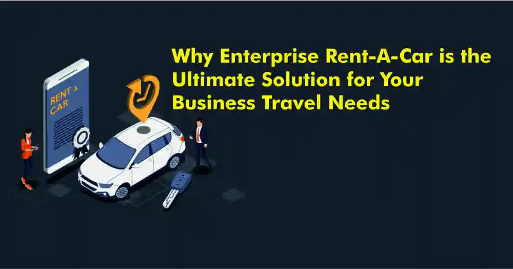 Unlocking Seamless Business Travel: Why Enterprise Rent-A-Car is Your ...