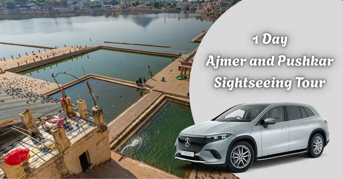 1 Day Ajmer and Pushkar Sightseeing Tour by Car - Price & Itinerary