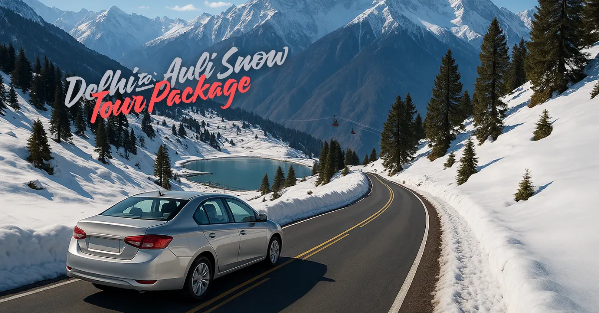 Delhi to Auli Snow Tour Package by Car