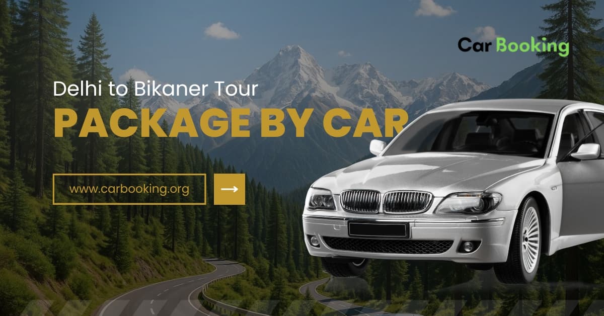 Delhi to Bikaner Tour Package by Car – 3 Days Trip with Driver