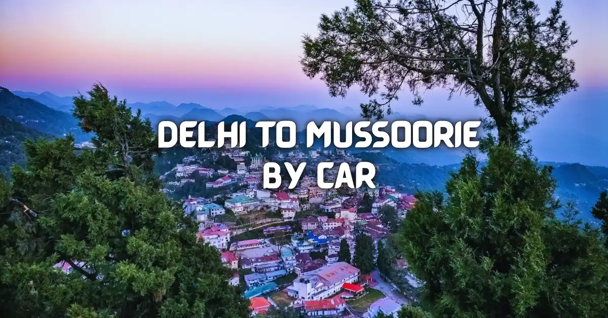 3 Days Delhi to Mussoorie Tour Package by Car