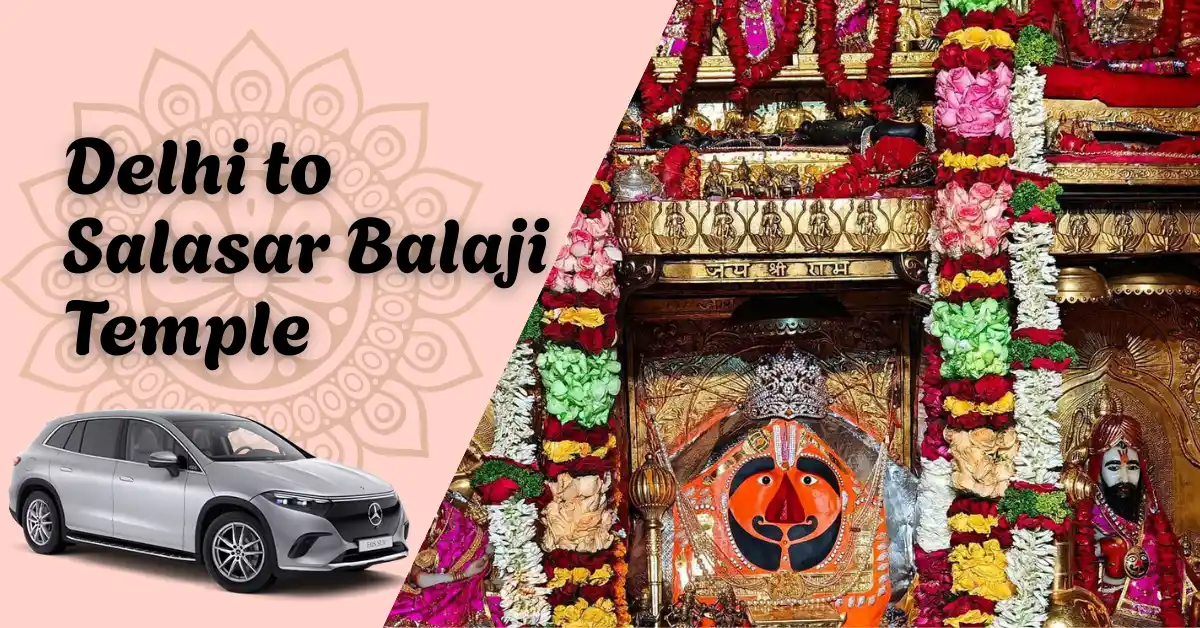Delhi to Salasar Balaji Tour – ₹6,500 Round Trip | Book Cab Now