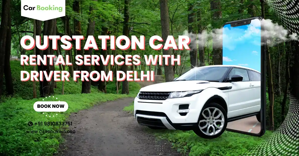 Outstation Car Rental Services from Delhi with Driver – Safe & Easy Trips